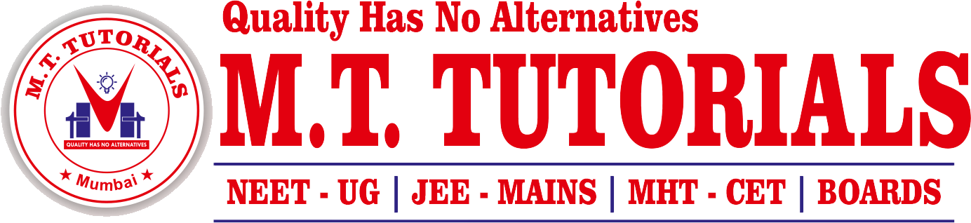M.T. TUTORIALS | NEET-UG | JEE-MAINS | MHT-CET | BOARDS